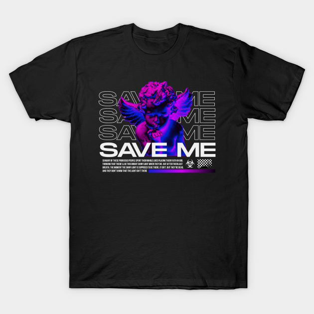 Save me - Street Wear Clothing Design - T-Shirt | TeePublic
