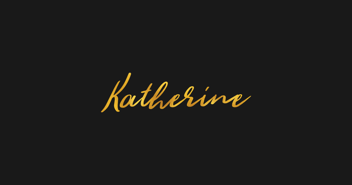 Katherine Name Hand Lettering in Faux Gold Letters - Katherine - T ...