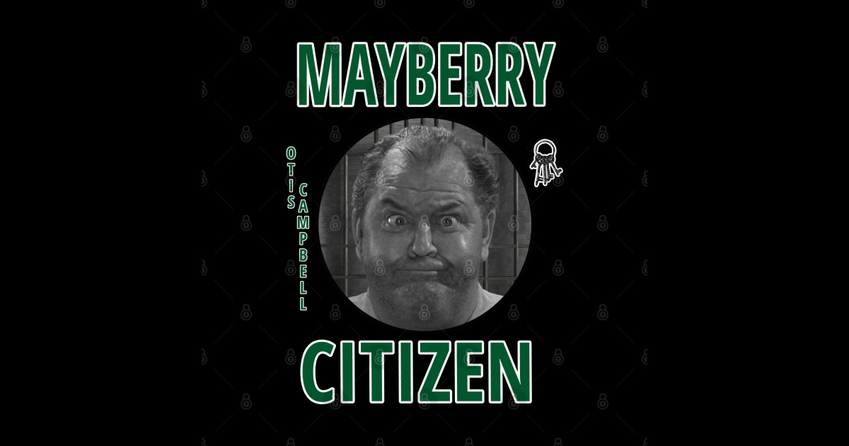 MAYBERRY CITIZEN OTIS CAMPBELL - Andy Griffith - Sticker | TeePublic