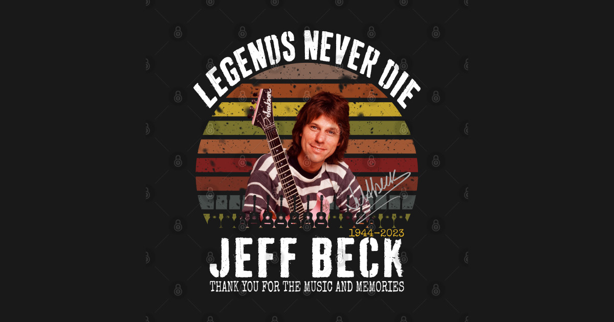 RIP jeff beck - legend never die - Rip Jeff Beck - T-Shirt | TeePublic