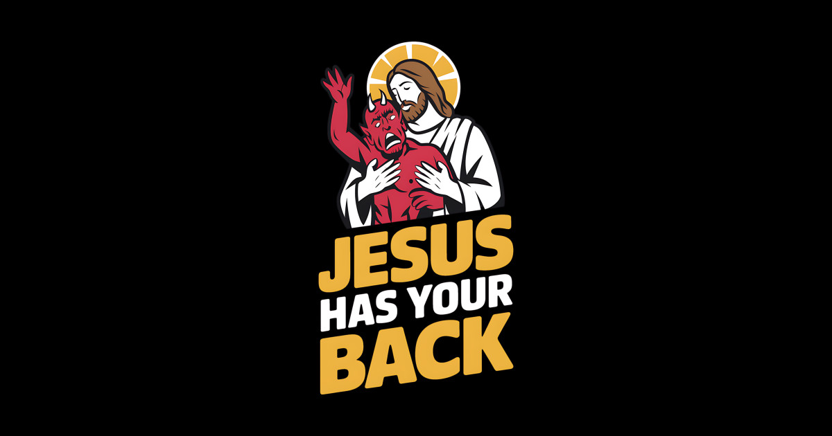 Jesus Has Your Back - Jesus - Posters and Art Prints | TeePublic