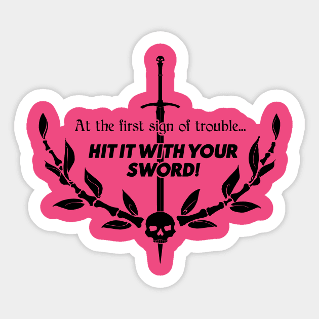 Hit It With Your Sword! (black text) - Sword - Sticker | TeePublic