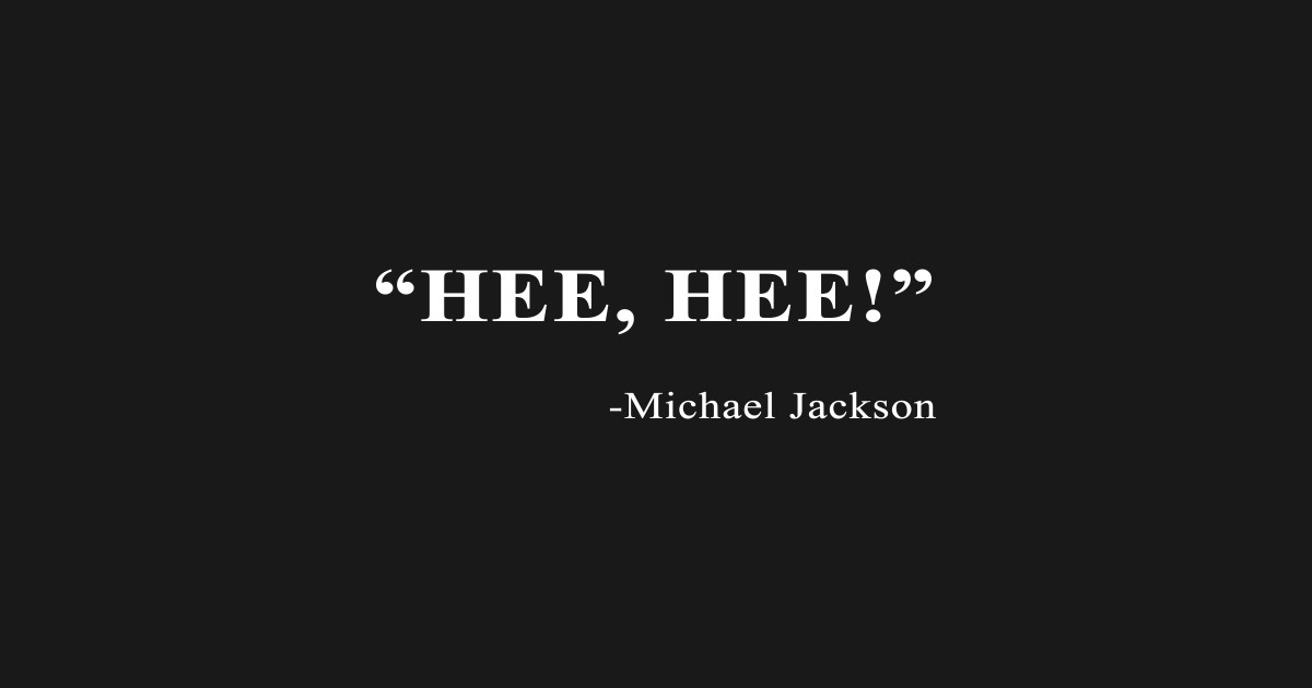 Jackson HEE, HEE! - Michael Jackson - T-Shirt | TeePublic