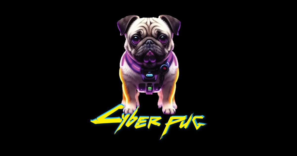 Just a Cyber Pug 2077 - Pug - Sticker | TeePublic