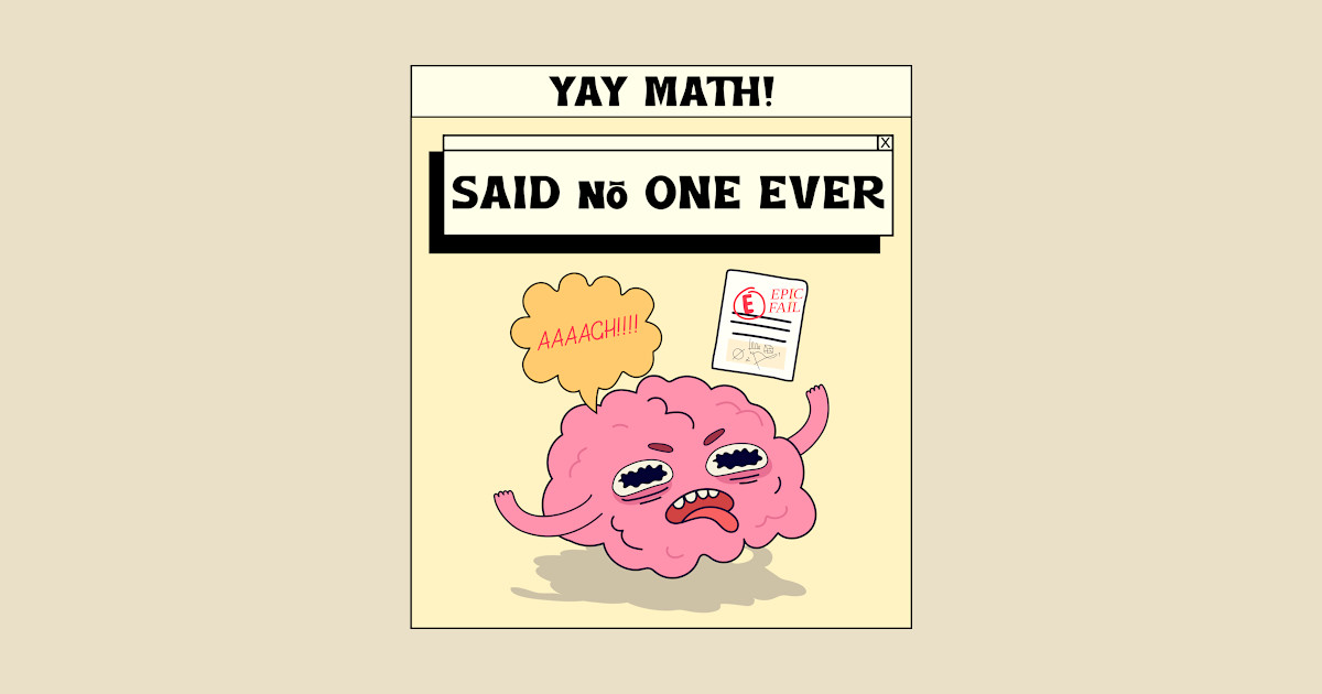 yay math - said no one ever - Hate Math - T-Shirt | TeePublic