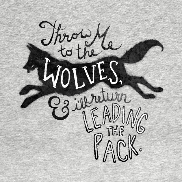 Throw Me to the Wolves - Wolf - T-Shirt | TeePublic