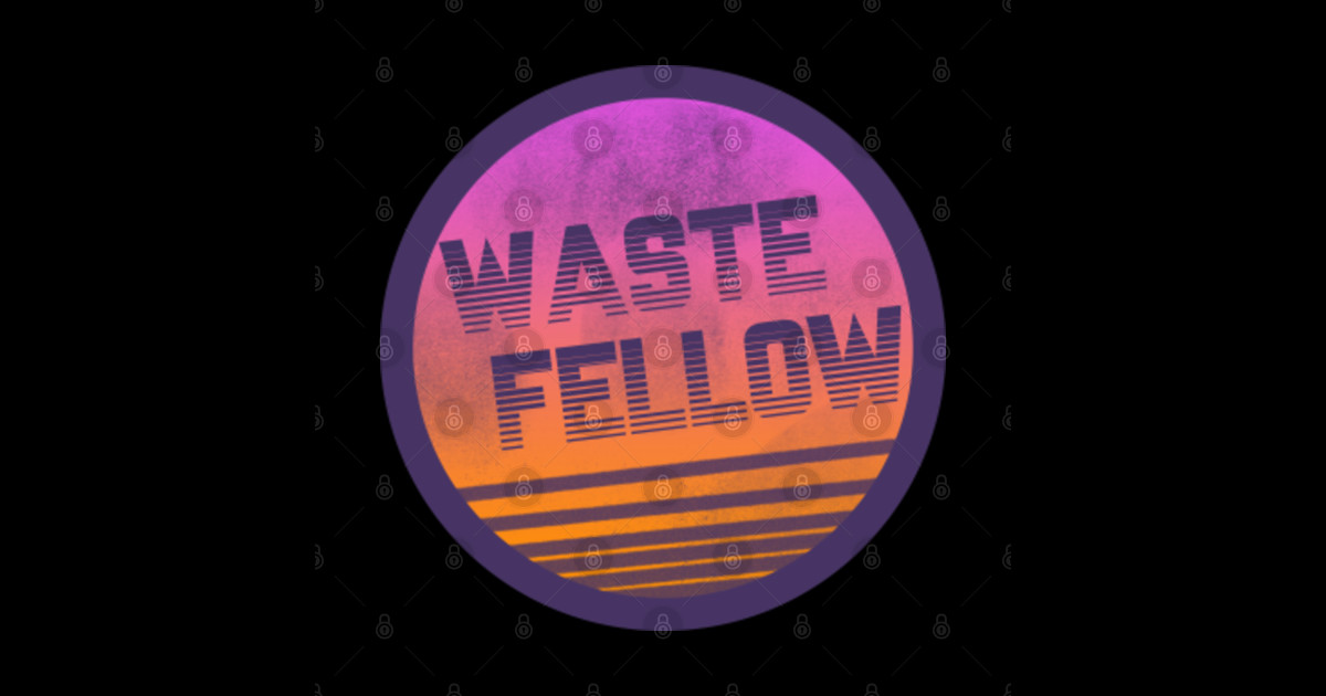 Waste Fellow Waste Fellow Sticker TeePublic waste-fellow-waste-fellow-sticker-teepublic