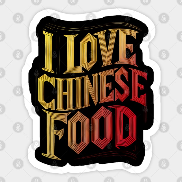 i love chinese food - I Love Chinese Food - Sticker | TeePublic