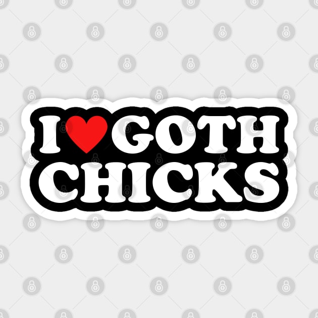 i heart goth chicks - I Heart Goth Chicks - Sticker | TeePublic