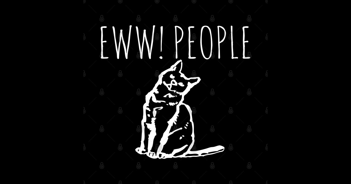 Eww! People Funny Cat - Ew People Funny Cat Meme Cat Lover - Sticker ...