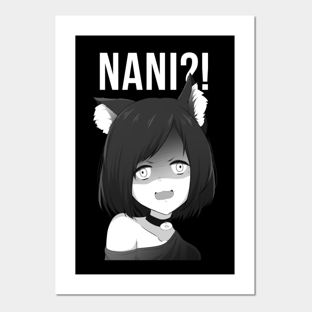 Nani?! - Anime Meme - Anime - Posters and Art Prints | TeePublic