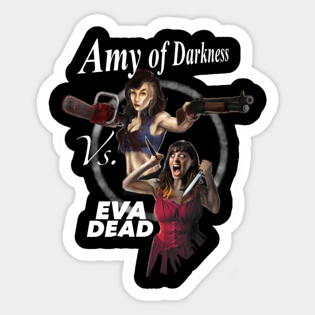 Amy vs Eva Dead - Evil Dead - Sticker | TeePublic
