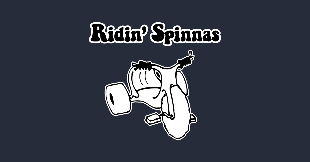 Ridin' Spinners - Funny - T-Shirt | TeePublic