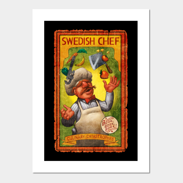 SWEDISH CHEF BORK BORK BORK - Swedish Chef - Posters and Art Prints ...