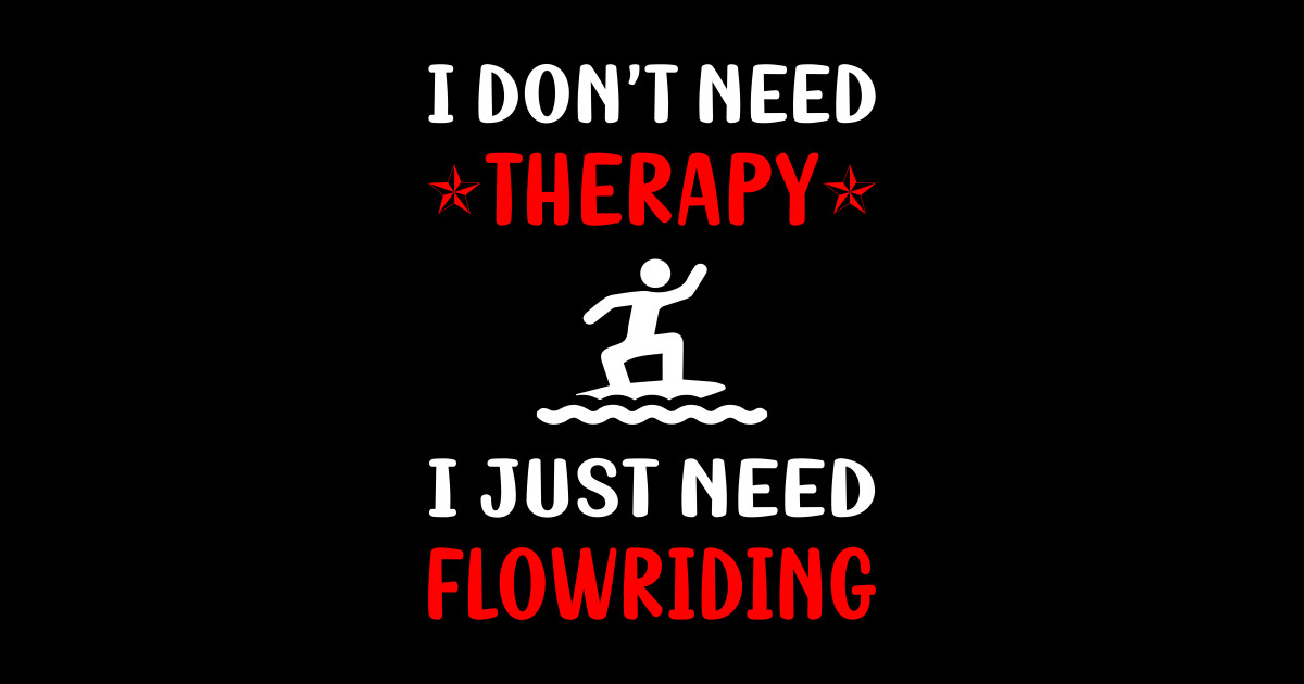 No Therapy Flowriding Flowboarding - Flowriding - Posters and Art ...