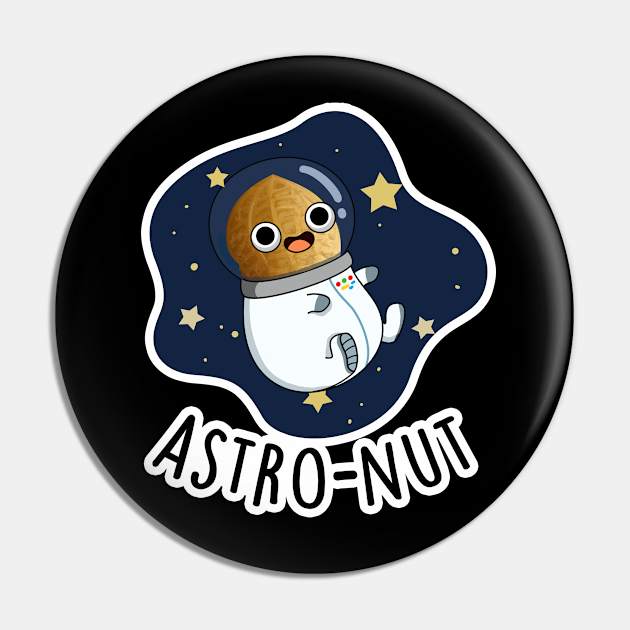 Astro-nut Cute Nut Astonaut Pun - Astronaut Pun - Pin | TeePublic