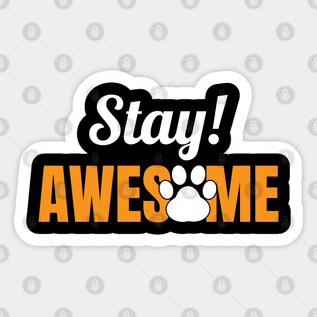 Stay Awesome! - Stay Awesome - Sticker | TeePublic