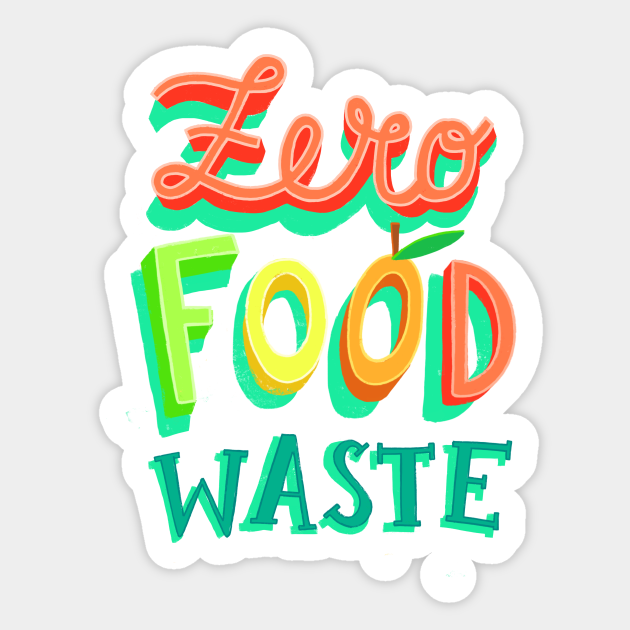 Zero Food Waste - Zero Food Waste - Sticker | TeePublic