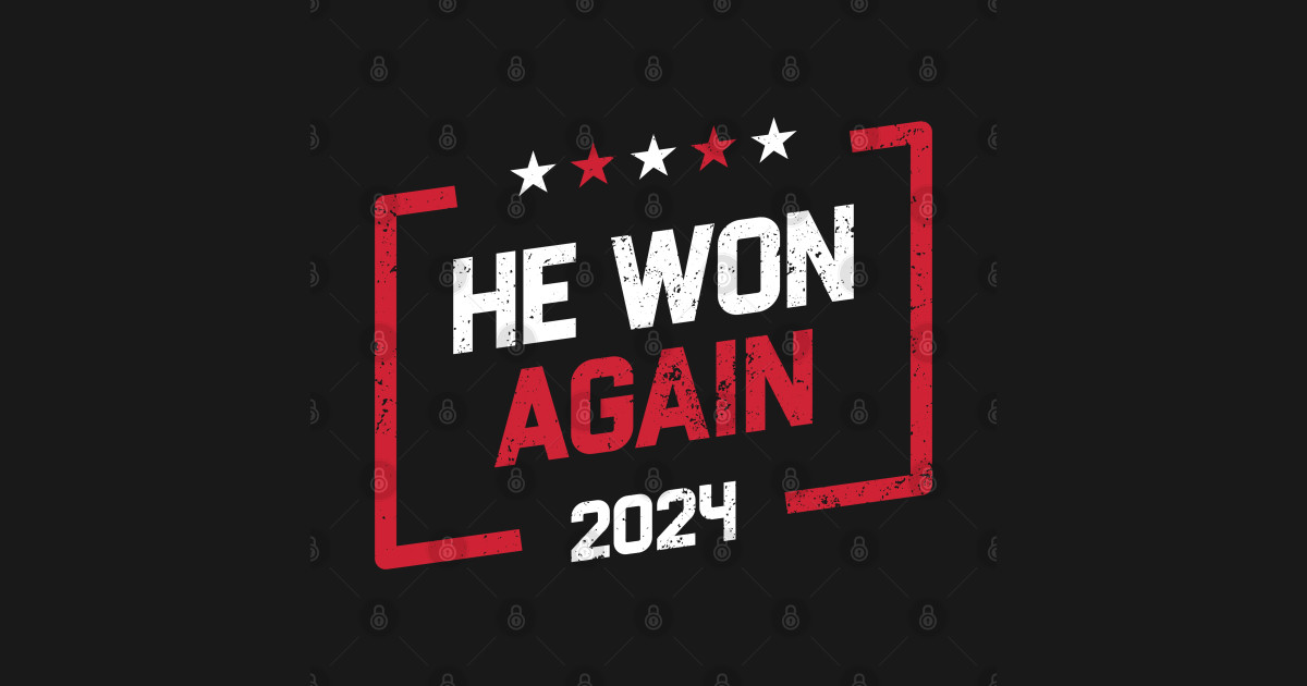 He Won Again 2024 - He Won Again 2024 - T-Shirt | TeePublic