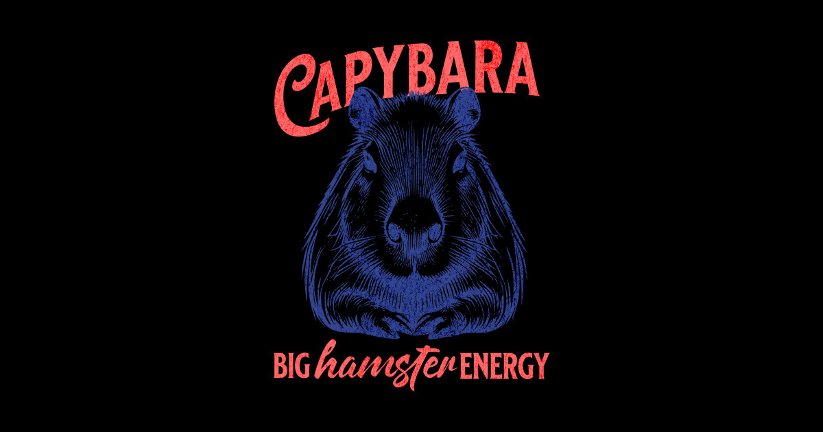 Capybara - Big Hamster Energy - Capybara - Sticker | TeePublic