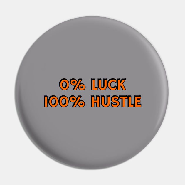 0% LUCK 100% HUSTLE - hard work motivational memes - Hustle - Pin ...