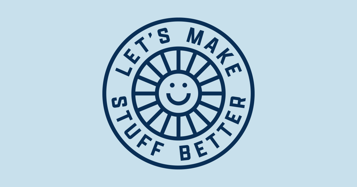 Left Chest Dark Blue - LET'S MAKE STUFF BETTER - Celebrating Human ...