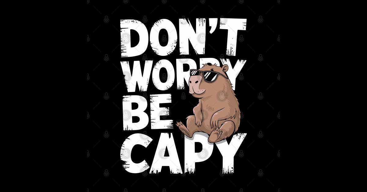 Don't Worry Be Capy - Capybara Fun - Dont Worry Be Capy - Sticker ...