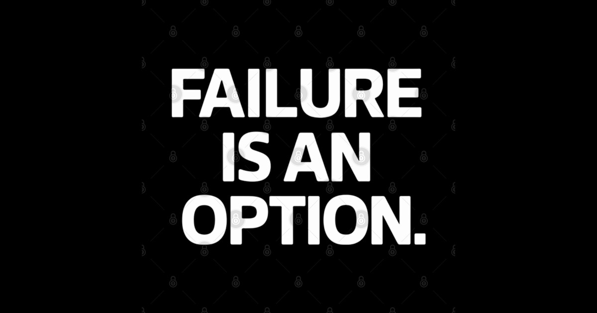 Failure is an option, demotivational quote - Demotivational Quote ...