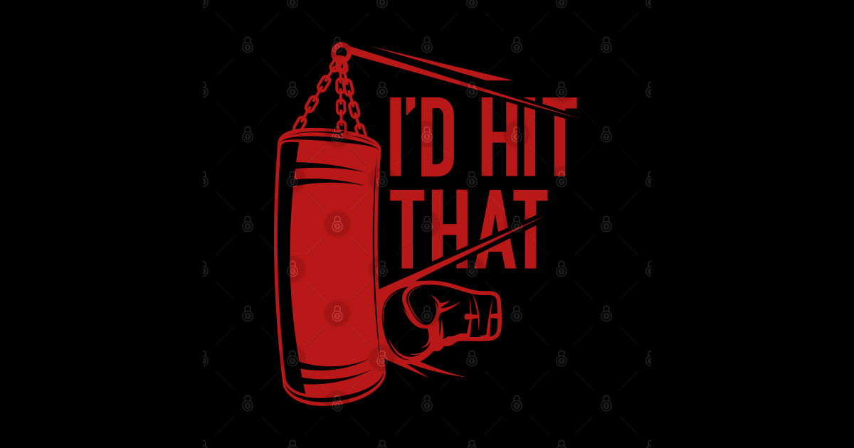 I’d Hit That Boxing - Id Hit That - Sticker | TeePublic