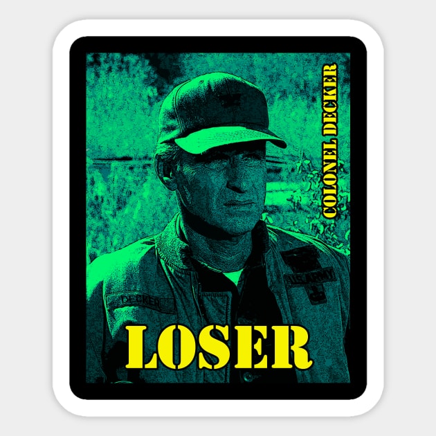 Colonel Decker Loser - Series - Sticker | TeePublic