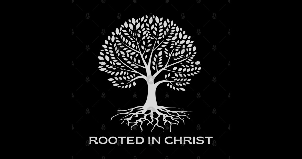 Rooted In Christ - Rooted - Sticker | TeePublic