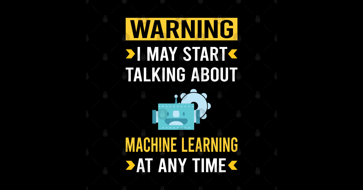 Warning Machine Learning - Machine Learning - Sticker | TeePublic