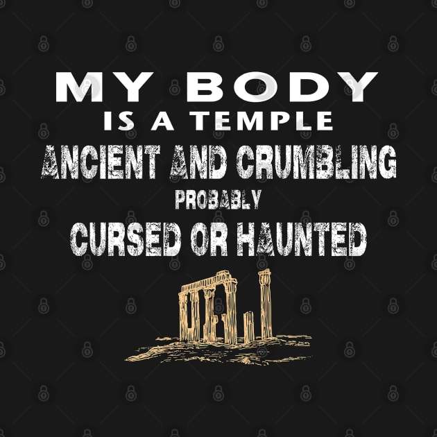 My Body Is A Temple Ancient And Crumbling Funny Design - My Body Is A ...