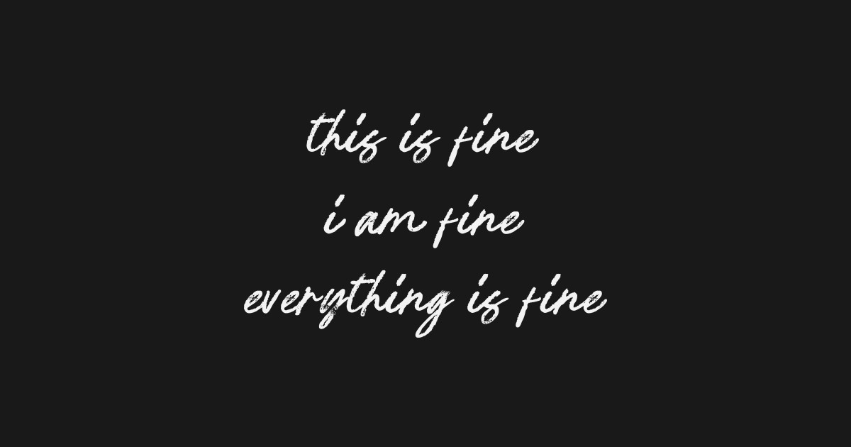 This Is Fine, I Am Fine, Everything Is Fine - Office - T-Shirt | TeePublic