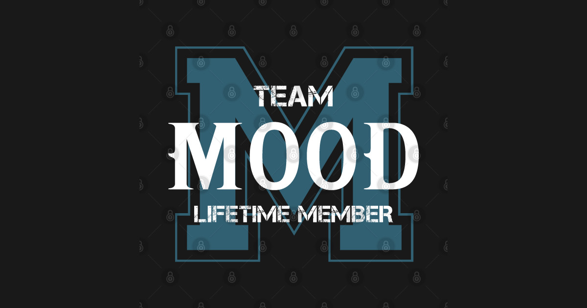 Team MOOD Lifetime Member - Mood - T-Shirt | TeePublic