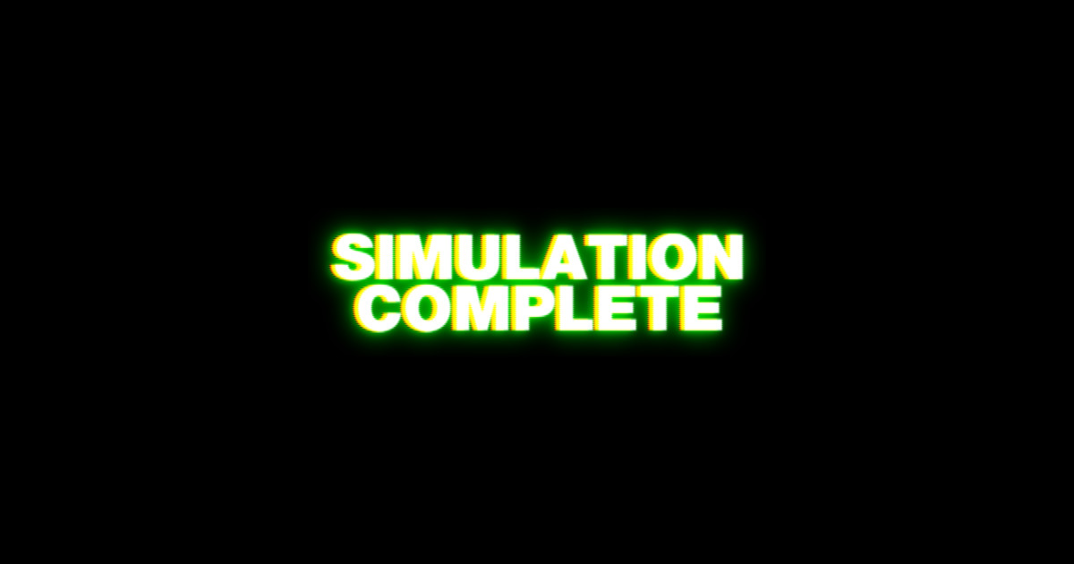 Simulation Complete - Simulation Complete - Sticker | TeePublic