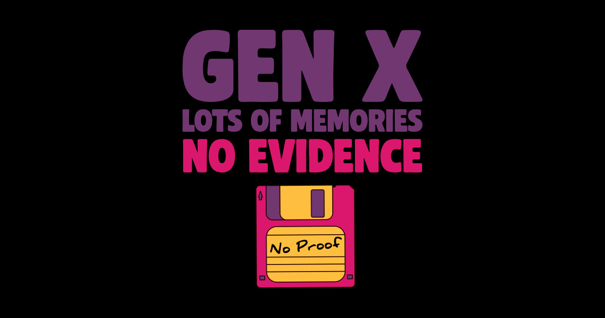 Retro-Floppy-Disk-Humor–Gen-X-No-Proof - Gen X - Posters and Art Prints ...
