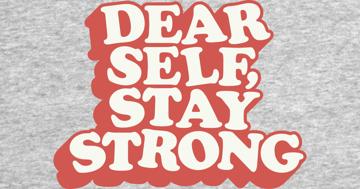 Dear Self Stay Strong - Parks And Rec - T-Shirt | TeePublic