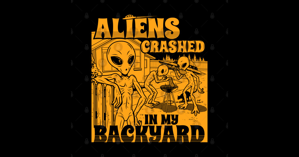 Aliens Crashed In My Backyard Funny Vintage Alien Meme - Alien ...