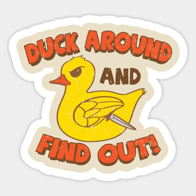 Duck Around and Find Out! - Duck - Sticker | TeePublic