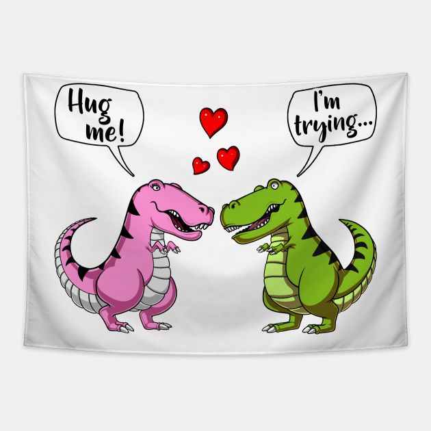 Cute T-Rex Dinosaur Hug Me Couple - Hug Me T Rex Dinosaur - Tapestry ...