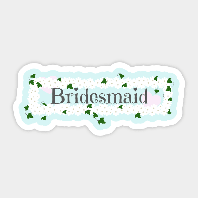 Bridesmaid wedding day - Bridesmaid - Sticker | TeePublic