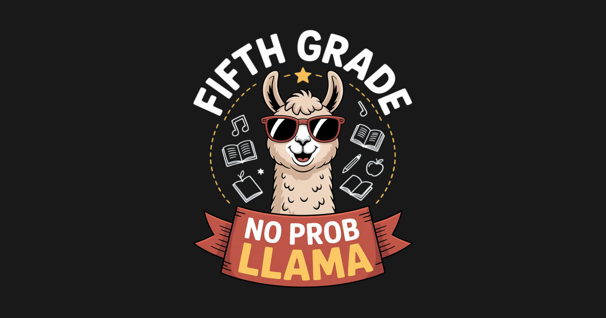 Fifth Grade No Prob Llama Back to School 5th Grade - Fifth Grade No ...
