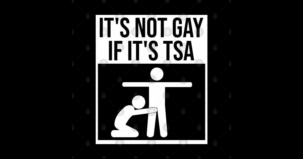 It’s Not Gay if it’s TSA - Its Not Gay If Its Tsa - Sticker | TeePublic