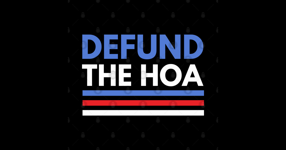 Defund The HOA The HOA election - Defund - Sticker | TeePublic