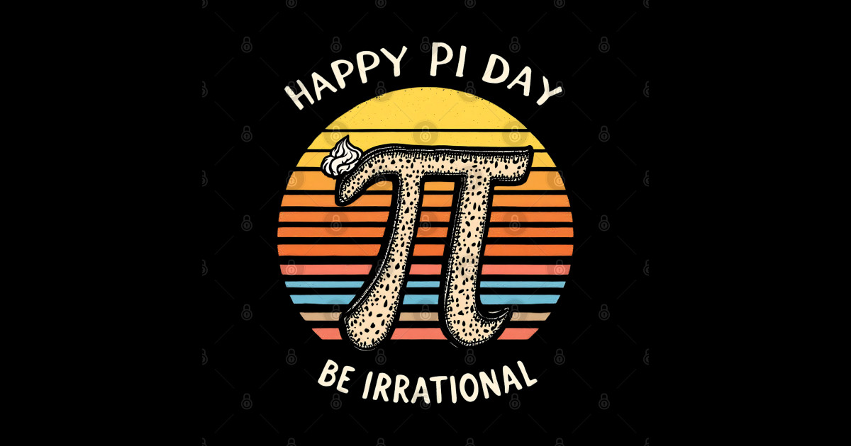 Happy Pi Day Be Irrational Funny Math Lover - Pi Day Humor - Sticker ...