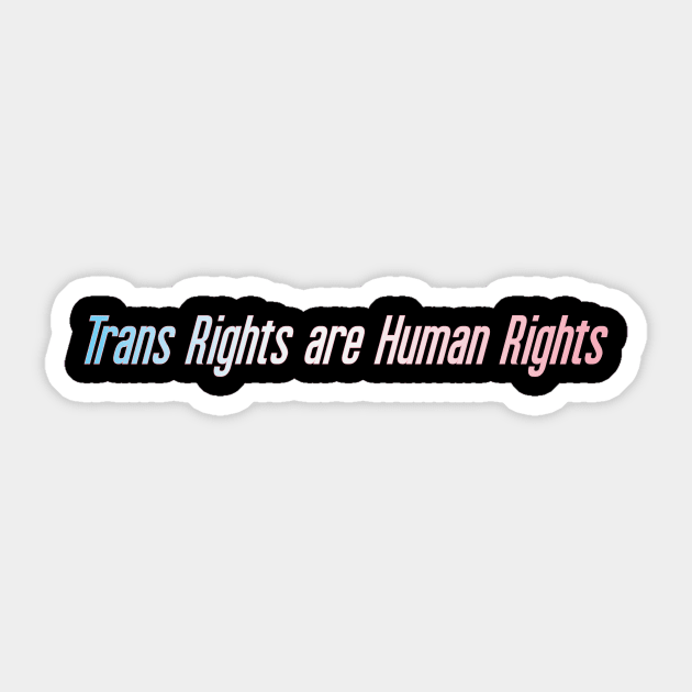 Trans Rights are Human Rights - Transgender - Sticker | TeePublic