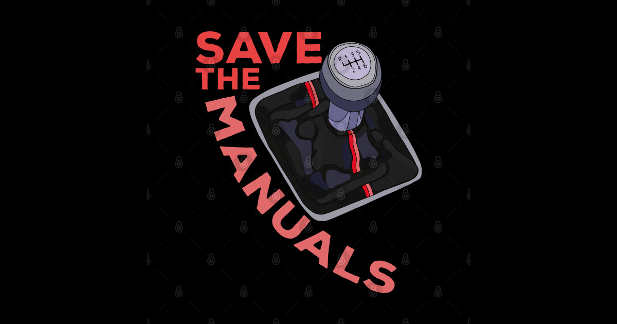Save The Manuals - Manual Transmission Cars - Sticker | TeePublic