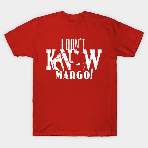 I Don't Know Margo! (distressed) - Christmas Vacation - T-Shirt | TeePublic