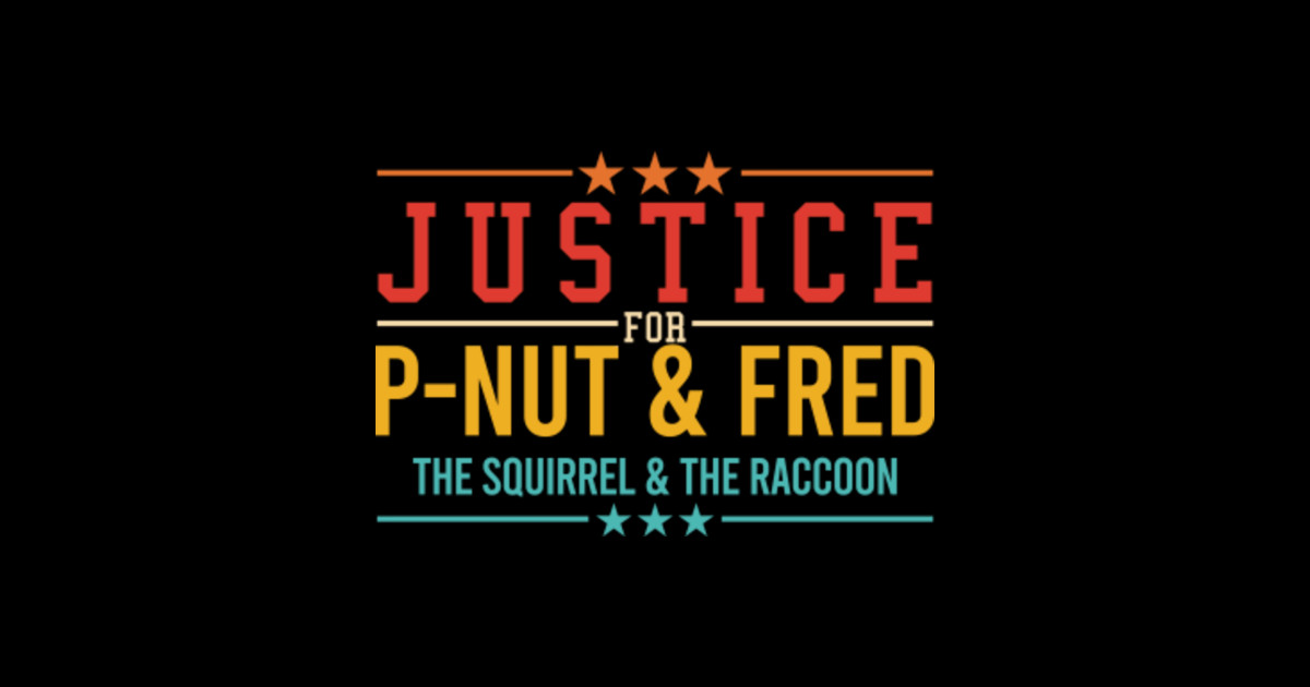 Justice For P-Nut & Fred The Squirrel & The Raccoon - Funny Quote - Sticker | TeePublic